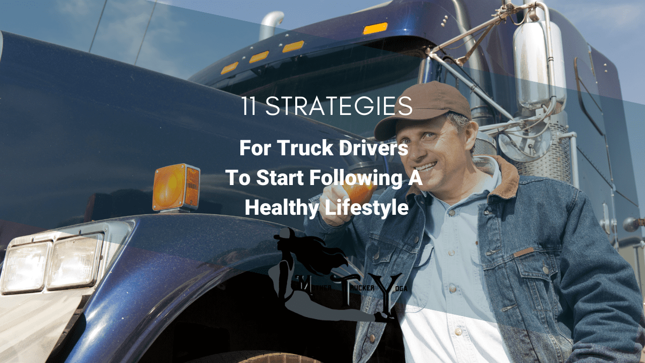 11 Strategies for Truck Drivers To Start Following A Healthy Lifestyle ...