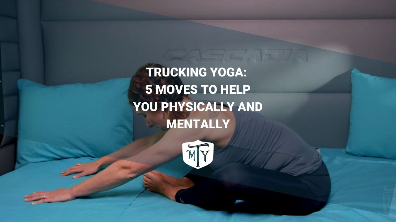 Trucking Yoga: 5 Moves to Help You Physically and Mentally - Mother ...