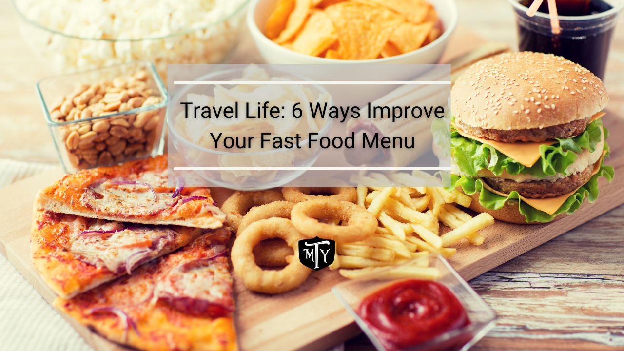 Travel Life: 6 Ways Improve Your Fast Food Menu - Mother Trucker Yoga