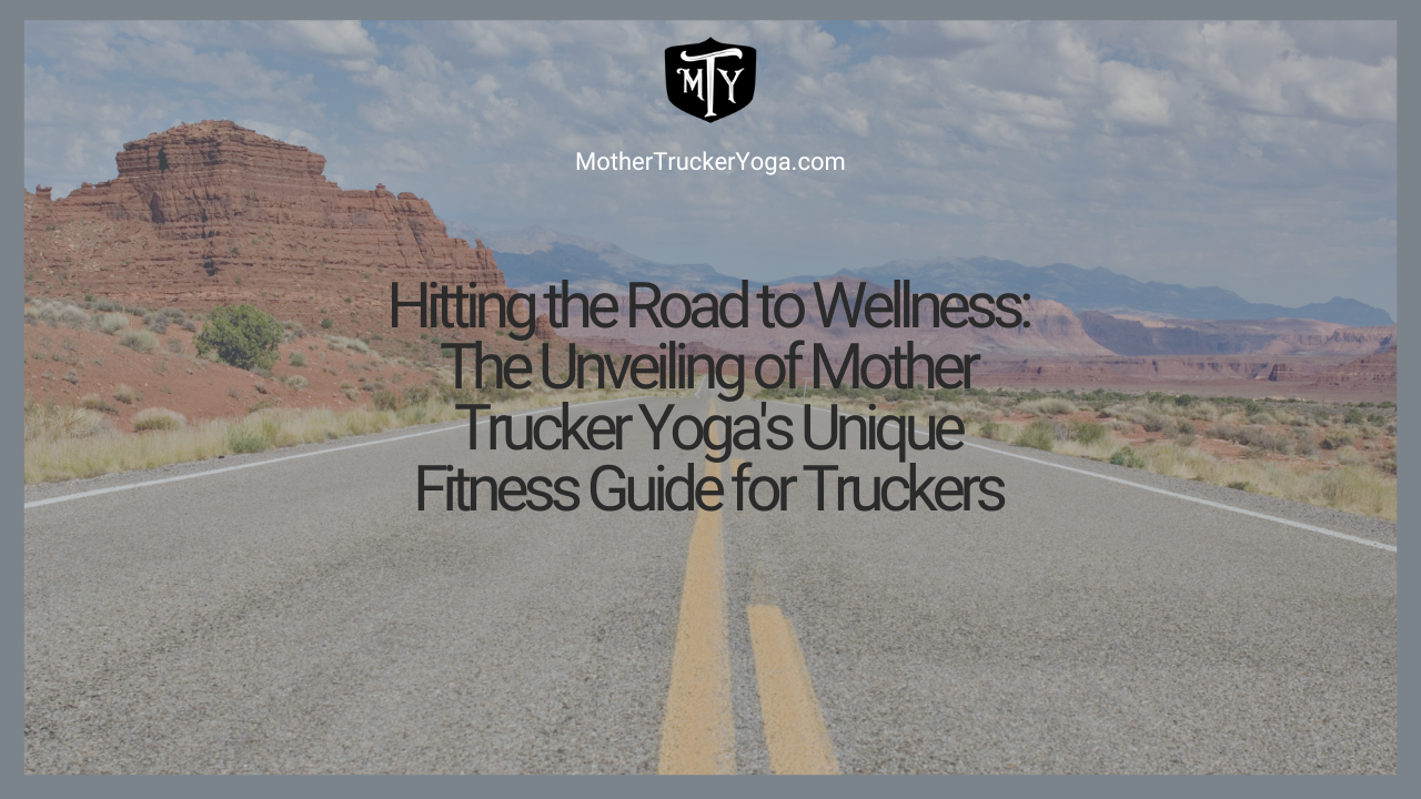 Hitting the Road to Wellness: The Unveiling of Mother Trucker Yoga's ...