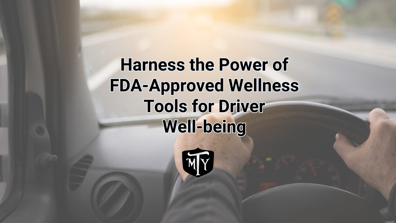 Harness the Power of FDA-Approved Wellness Tools for Driver Well-being ...