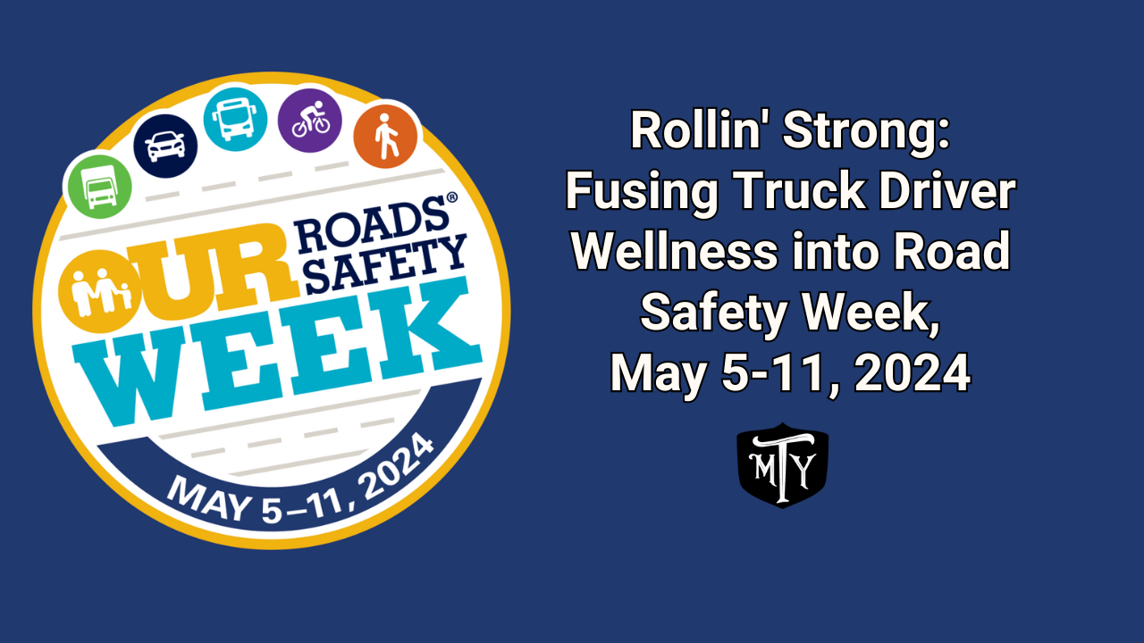 Rollin' Strong: Fusing Truck Driver Wellness into Road Safety Week, May ...