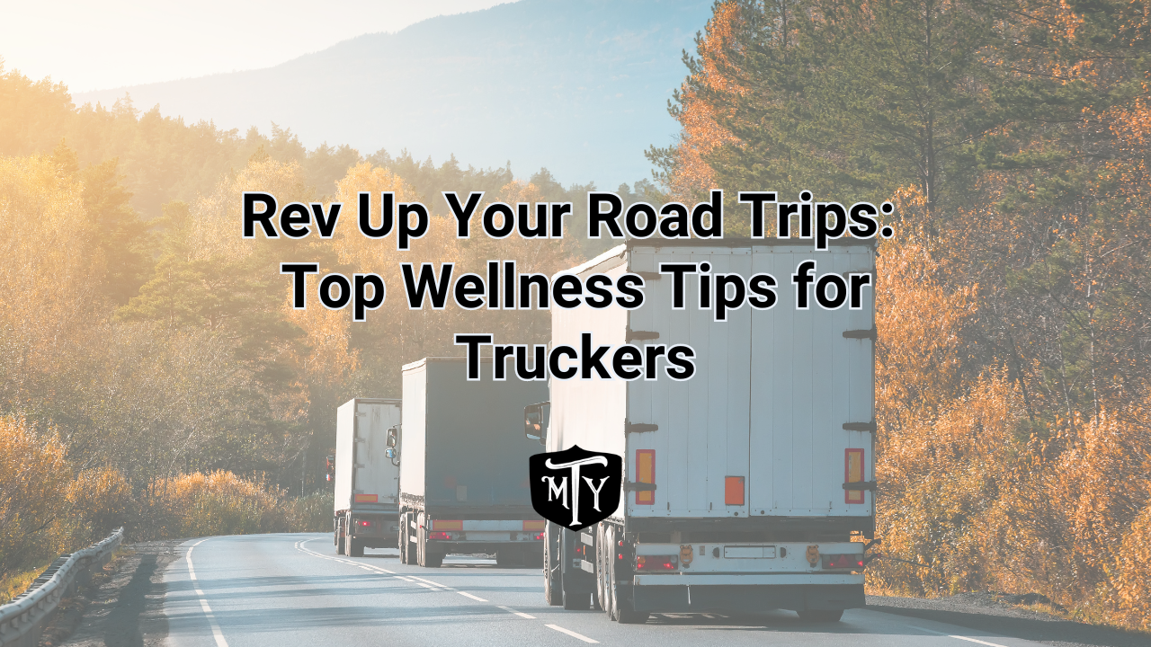 Rev Up Your Road Trips: Top Wellness Tips for Truckers - Mother Trucker ...