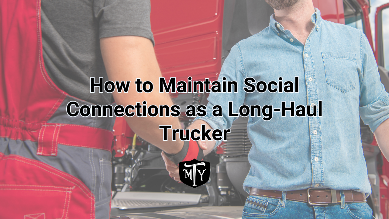 How to Maintain Social Connections as a Long-Haul Trucker - Mother ...