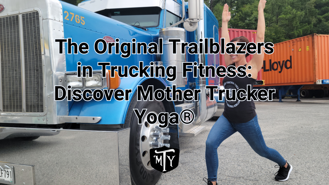 The Original Trailblazers in Trucking Fitness: Discover Mother Trucker ...